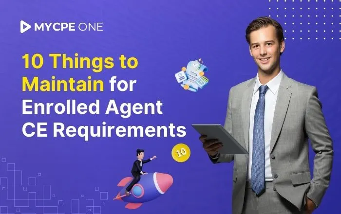 Top Tips for Enrolled Agent CE Requirements | MYCPE ONE